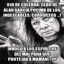 Meme Personalizado - ojo de culebra, cebo de alan GARCIA pocima de los ...