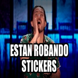 Meme Personalizado - ESTAN ROBANDO STICKERS - 30610550
