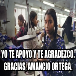 Meme Personalizado - Yo te apoyo y te agradezco. Gracias, amancio ...
