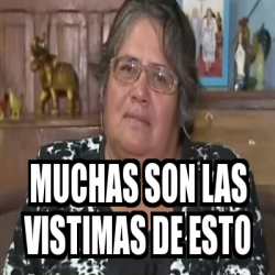 Meme Personalizado - muchas son las vistimas de esto - 30668465