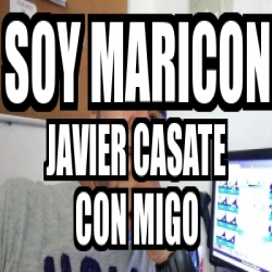 Meme Personalizado - Soy maricon Javier casate con migo - 30708041