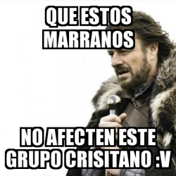 Meme Prepare Yourself - QUE ESTOS MARRANOS NO AFECTEN ESTE GRUPO ...