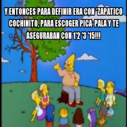 Meme Personalizado - Y entonces para definir era con *Zapatico ...