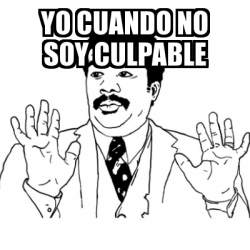 Meme Ay Si - yo cuando no soy culpable - 30710126