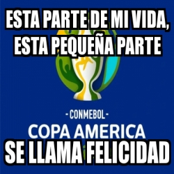 Meme Personalizado - Esta parte de mi vida, esta pequeÃ±a parte Se llama felicidad - 30710324