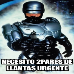 Meme Personalizado - Necesito 2pares de llantas urgente - 30740461