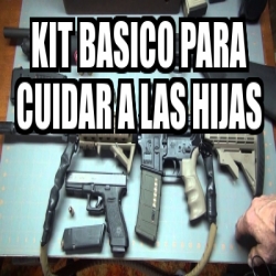 Meme Personalizado - kit basico para cuidar a las hijas - 30747130