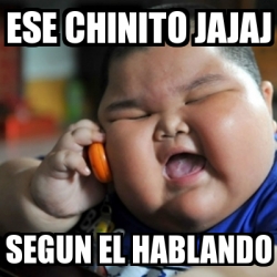 Meme fat chinese kid - Ese chinito jajaj Segun el hablando - 30750650