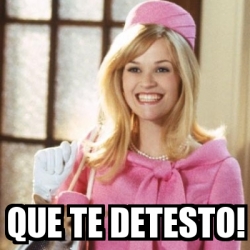 Meme Personalizado - que te detesto! - 30760933