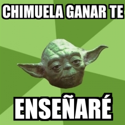 Meme Yoda - chimuela ganar te EnseÃ±arÃ© - 30763810
