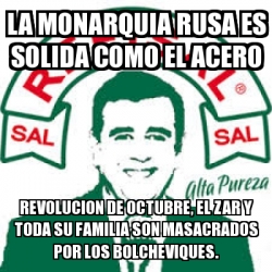 Meme Personalizado - La monarquia rusa es solida como el acero ...