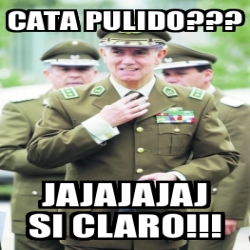 Meme Personalizado - Cata Pulido??? Jajajajaj si claro!!! - 30777527