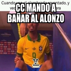 Meme Personalizado - Cc mando a baÃ±ar al alonzo - 30780058