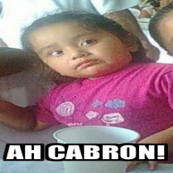 Meme Personalizado - Ah cabron! - 30783260