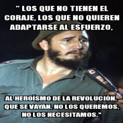 Meme Personalizado - " Los que no tienen el coraje, los que no quieren ...