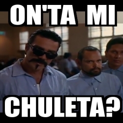Meme Personalizado - On'ta mi Chuleta? - 30796566