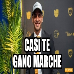 Meme Personalizado - Casi te gano marche - 30797220