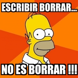 Meme Homer - Escribir Borrar... No es Borrar !!! - 30798969