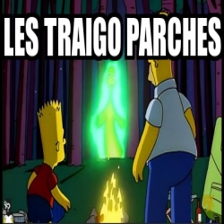 Meme Personalizado - LeS TRAIGO PARCHES - 30082482