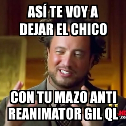 Meme Ancient Aliens - AsÃ­ te voy a dejar el chico con tu mazo anti ...