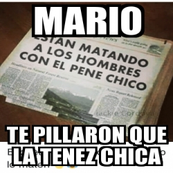 Meme Personalizado - Mario Te pillaron que la tenez chica - 30806630