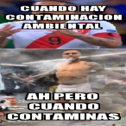Meme Personalizado - cuando hay contaminacion ambiental ah pero cuando ...