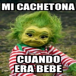 Meme Personalizado - Mi cachetona Cuando era bebe - 30824089