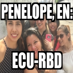 Meme Personalizado - PENELOPE, EN: ECU-RBD - 30824237