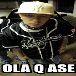 Meme Personalizado - Ola q ase - 30826566