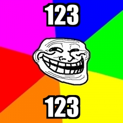 Meme Troll - 123 123 - 30826758