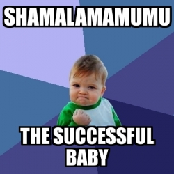Meme Bebe Exitoso - shamalamamumu the successful baby - 30830977