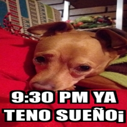 Meme Personalizado - 9:30 pm YA TENO SUEÃ‘OÂ¡ - 30832517