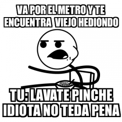 Meme Cereal Guy - Va por el metro y te encuentra viejo hediondo TU ...
