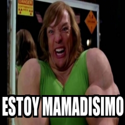 Meme Personalizado - estoy mamadisimo - 30835000