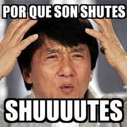 Meme Jackie Chan - Por que son shutes Shuuuutes - 30835328
