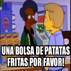 Meme Personalizado - Una bolsa de patatas fritas por favor! - 30835467