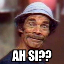 Meme Personalizado - Ah si?? - 30836900