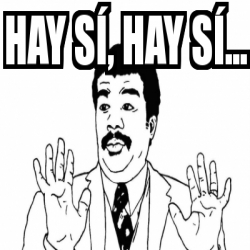 Meme Personalizado - Hay sÃ­, hay sÃ­... - 30837691