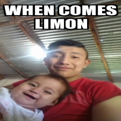Meme Personalizado - when comes limon - 30838198