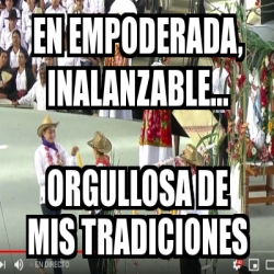 Meme Personalizado - en empoderada, inalanzable... orgullosa de mis ...