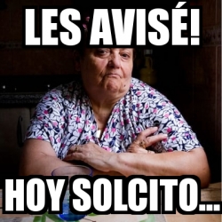 Meme Personalizado - Les avisÃ©! Hoy Solcito... - 30841134