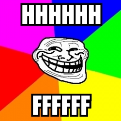 Meme Troll - hhhhhh ffffff - 30844404