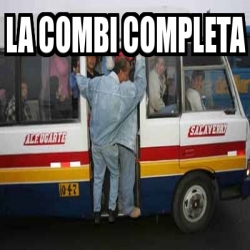 Meme Personalizado - La combi completa - 30846602