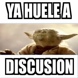 Meme Personalizado - ya huele A discusion - 30849436