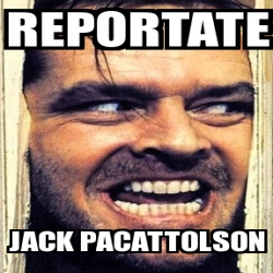 Meme Personalizado - REPORTATE JACK PACATTOLSON - 30849691