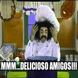 Meme Personalizado - MMM...delicioso amigos!!! - 30856345