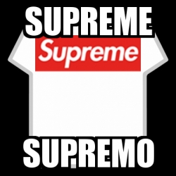 Meme Personalizado - supreme supremo - 30857136