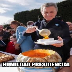 Meme Personalizado - HUMILDAD PRESIDENCIAL - 30858211