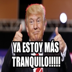 Meme Personalizado - yA ESTOY MÃ S TRANQUILO!!!!! - 30862297