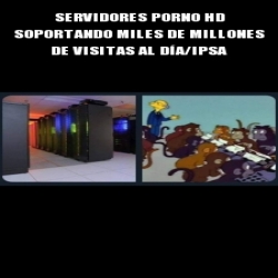 Meme Personalizado - Servidores porno HD soportando miles de millones ...